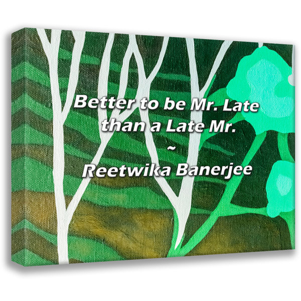 Dakota Fields Reetwika Banerjee Quote: Better to be Mr. Late than a ...