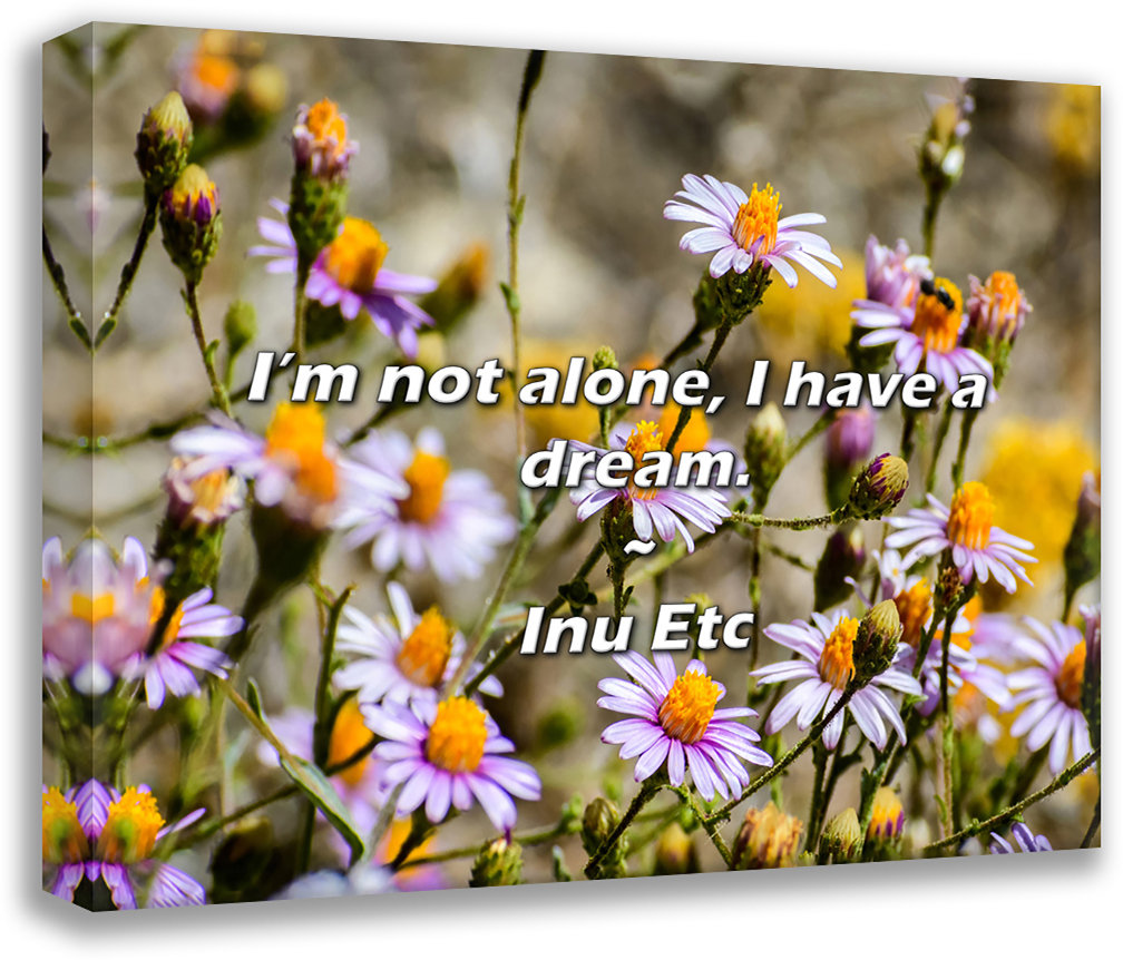 Trinx Inu Etc Quote: I’m not alone, I have a dream. | Wayfair