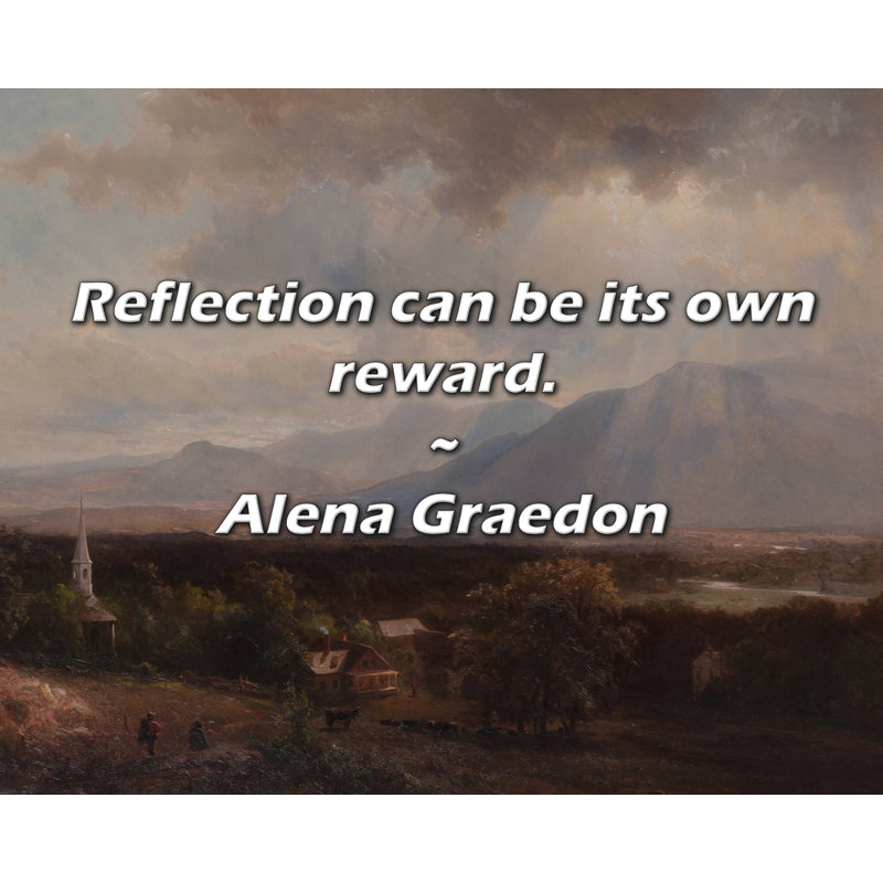 Trinx Alena Graedon Quote: Reflection can be its own reward. | Wayfair