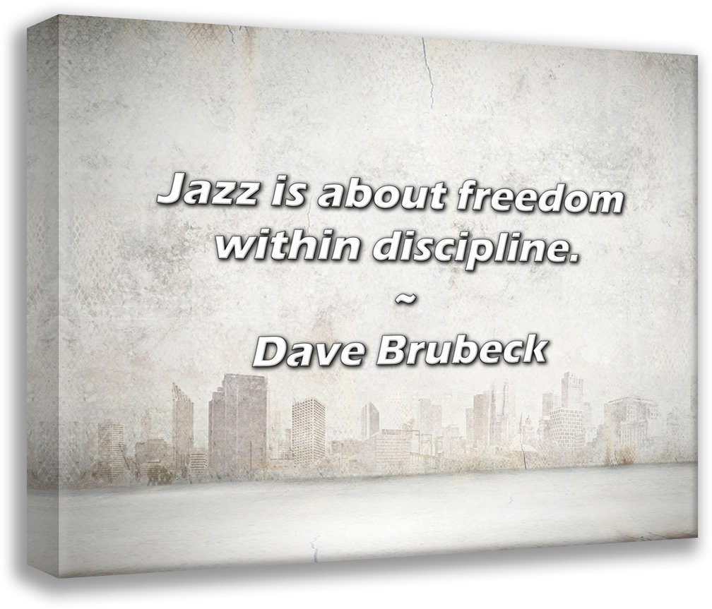 Trinx Dave Brubeck Quote: Jazz is about freedom within discipline ...