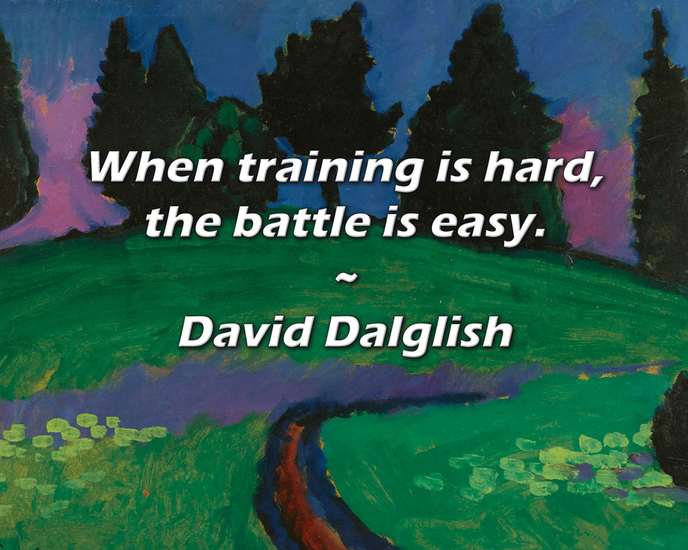 Trinx David Dalglish Quote: When training is hard, the battle is easy ...