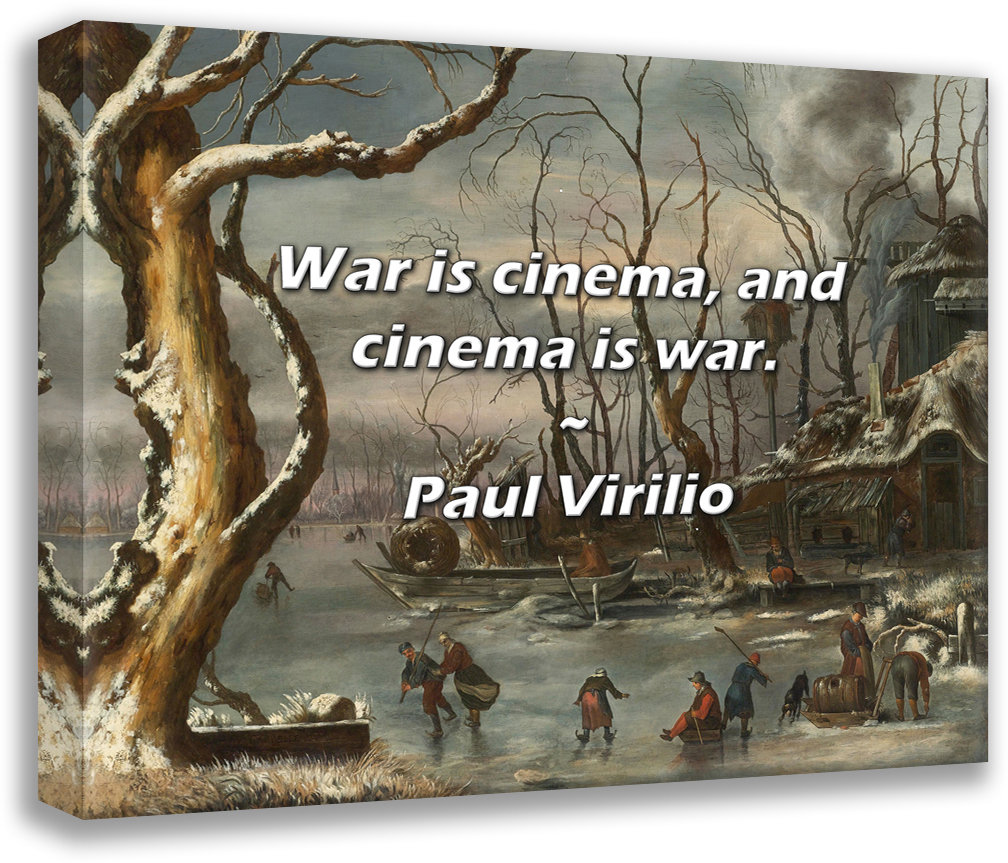 Alcott Hill® Paul Virilio Quote: War is cinema, and cinema is war ...