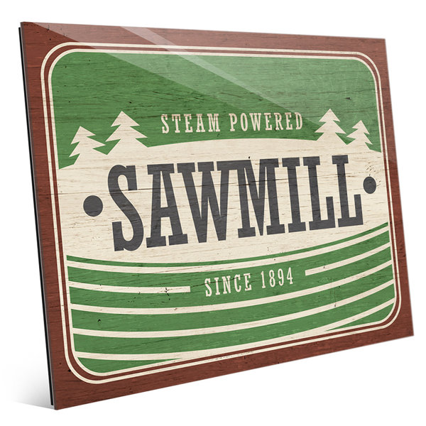 Click Wall Art Sawmill Sign - Textual Art Print on Acrylic - Wayfair Canada