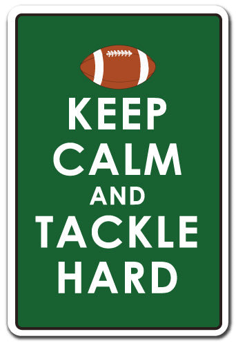 SignMission Keep Calm and Tackle Hard SIgn | Wayfair