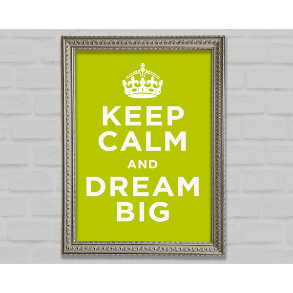 Happy Larry Keep Calm Dream Big Framed Print | Wayfair.co.uk