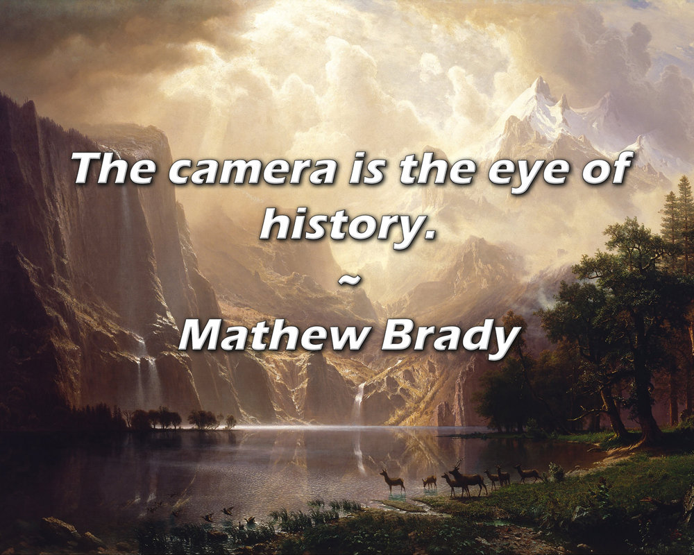 Ivy Bronx Mathew Brady Quote: The camera is the eye of history. | Wayfair