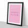 East Urban Home Happy Place Pink - Picture Frame Typography | Wayfair.co.uk