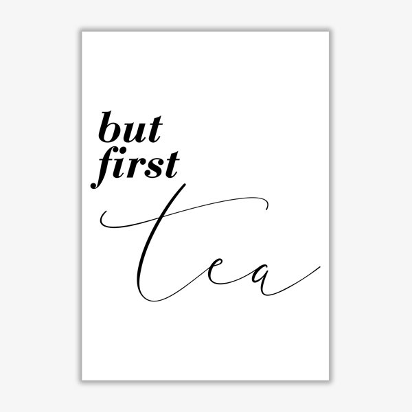 East Urban Home But First Tea - Print | Wayfair.co.uk