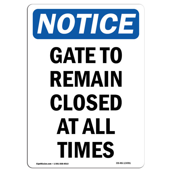 SignMission OSHA Notice - Gate To Remain Closed At All Times Sign ...