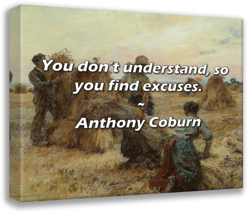 Astoria Grand Artsy Quote "You don’t understand, so you find excuses ...