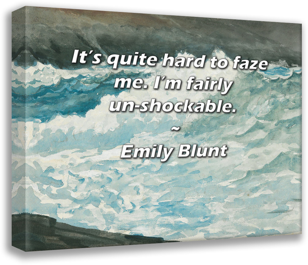 Latitude Run® Gallery Wrapped Canvas By Emily Blunt: "It’s quite hard ...