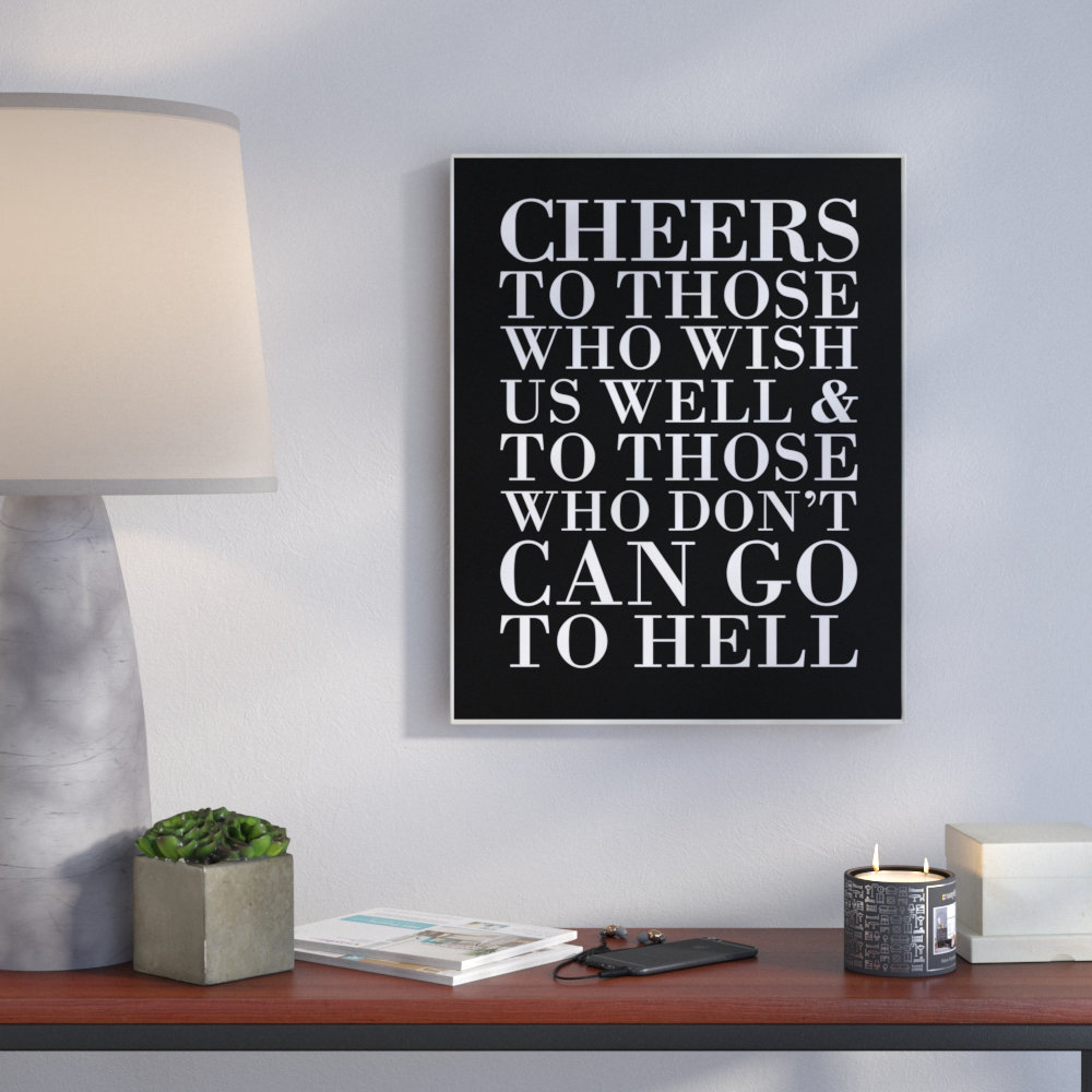Ebern Designs 'Cheers To Those Who Wish Us Well' Textual Art - Wayfair ...