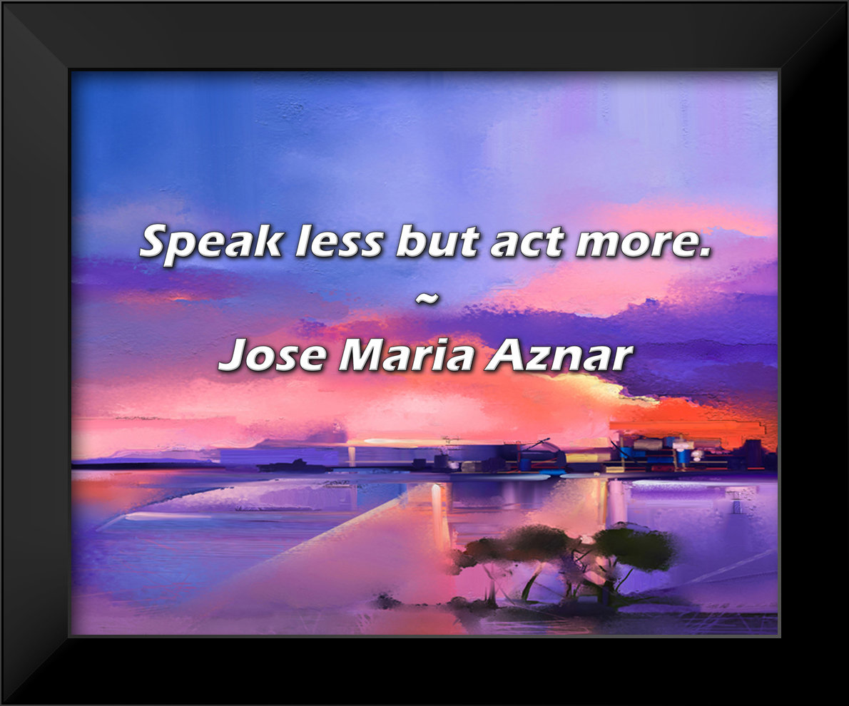 ATX Art Group LLC Jose Maria Aznar Quote: Speak less but act more. | Wayfair