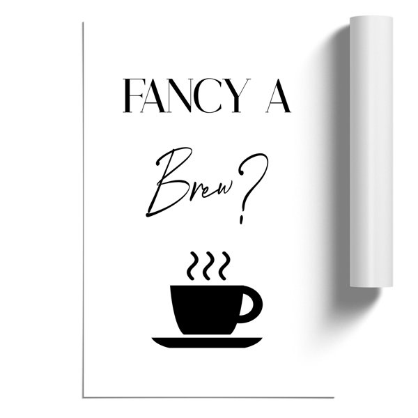 East Urban Home Fancy A Brew - Unframed Typography | Wayfair.co.uk