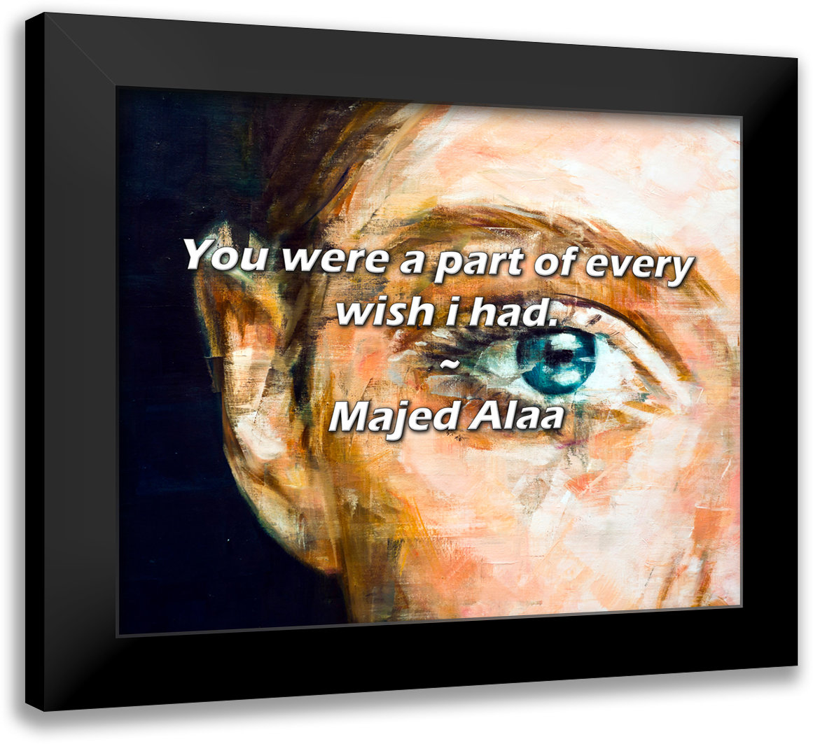 Ivy Bronx Majed Alaa Quote: You were a part of every wish i had. - Wayfair Canada