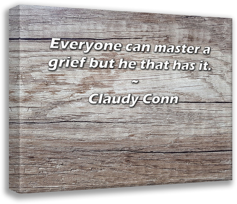 Ophelia & Co. Artsy Quote "Everyone can master a grief but he that has ...