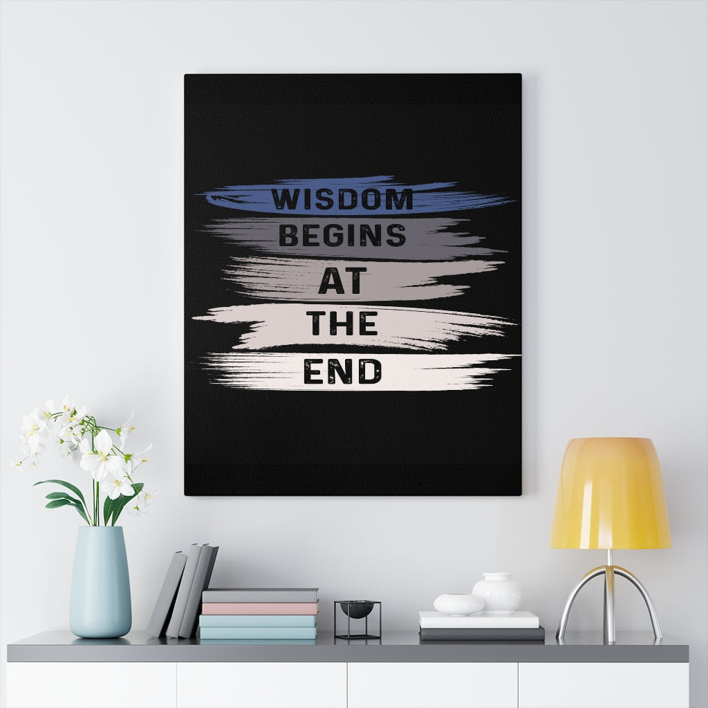 Trinx Inspirational Quote Canvas Wisdom Begins At The End Wall Art ...