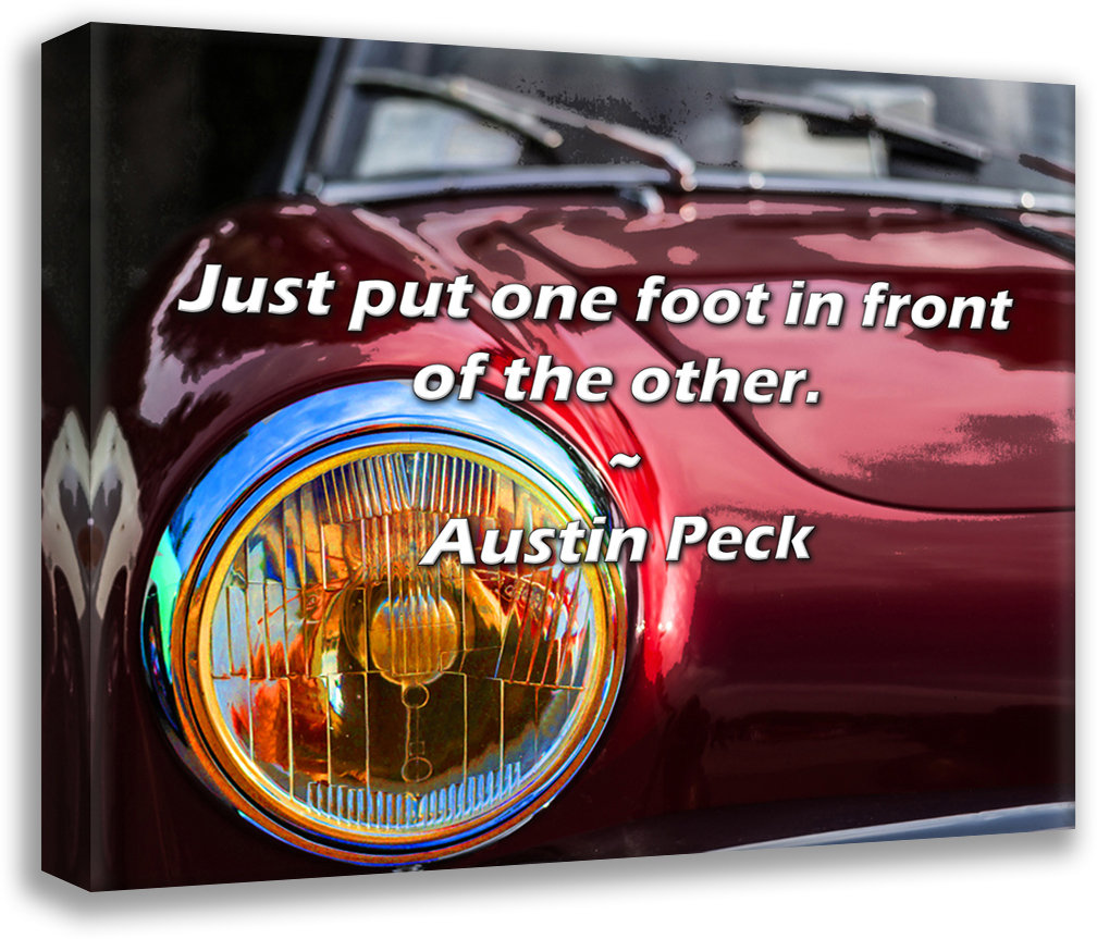 Trinx Austin Peck Quote: Just put one foot in front of the other. | Wayfair