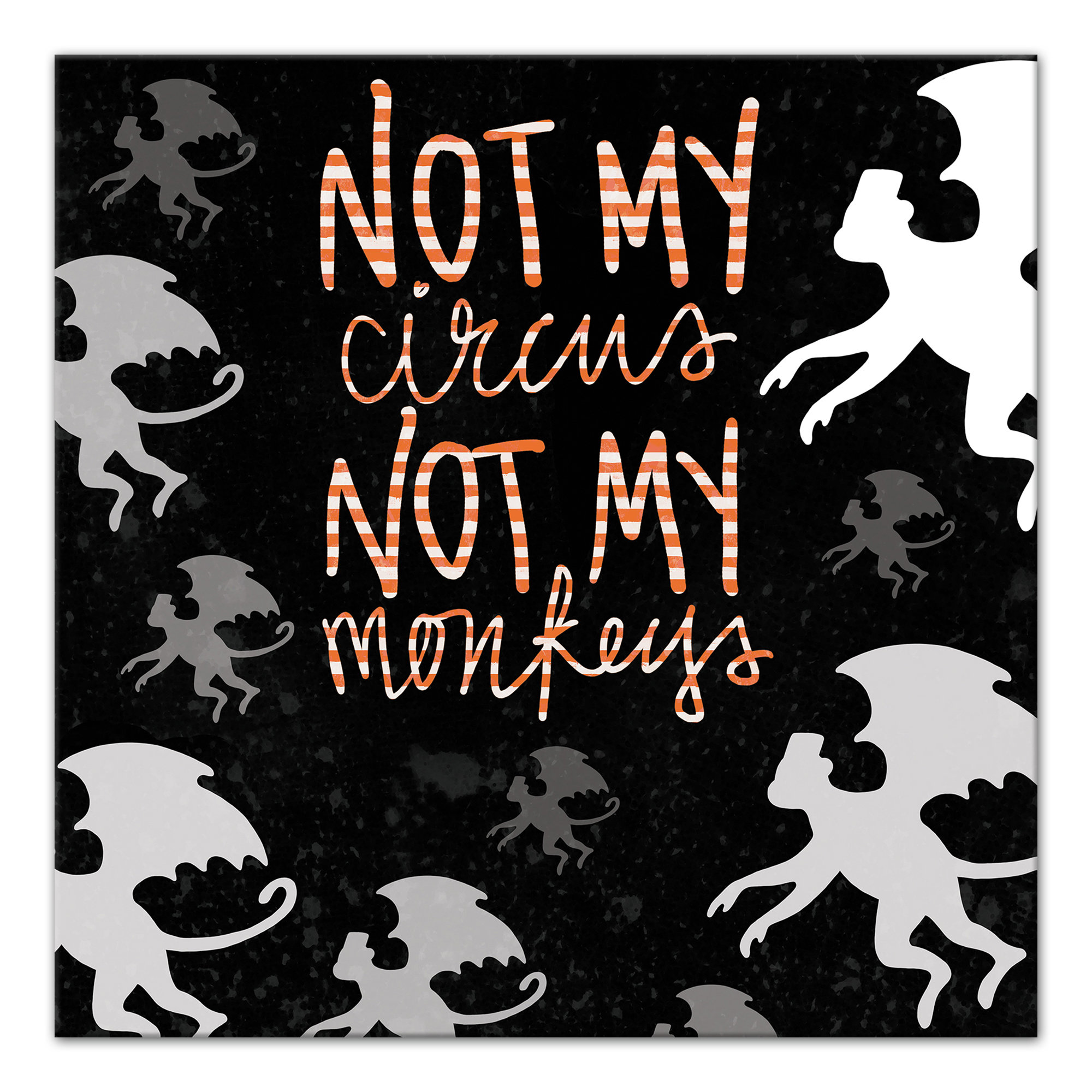The Holiday Aisle® 'Not My Circus Not My Monkeys' - Textual Art Print ...