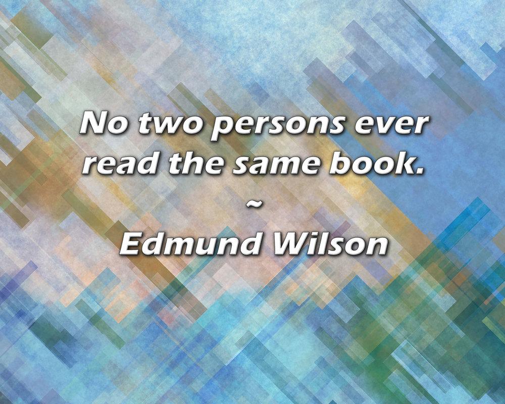 Trinx Edmund Wilson Quote: No two persons ever read the same book ...