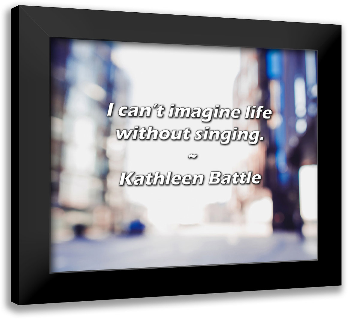Trinx Kathleen Battle Quote: I can’t imagine life without singing ...
