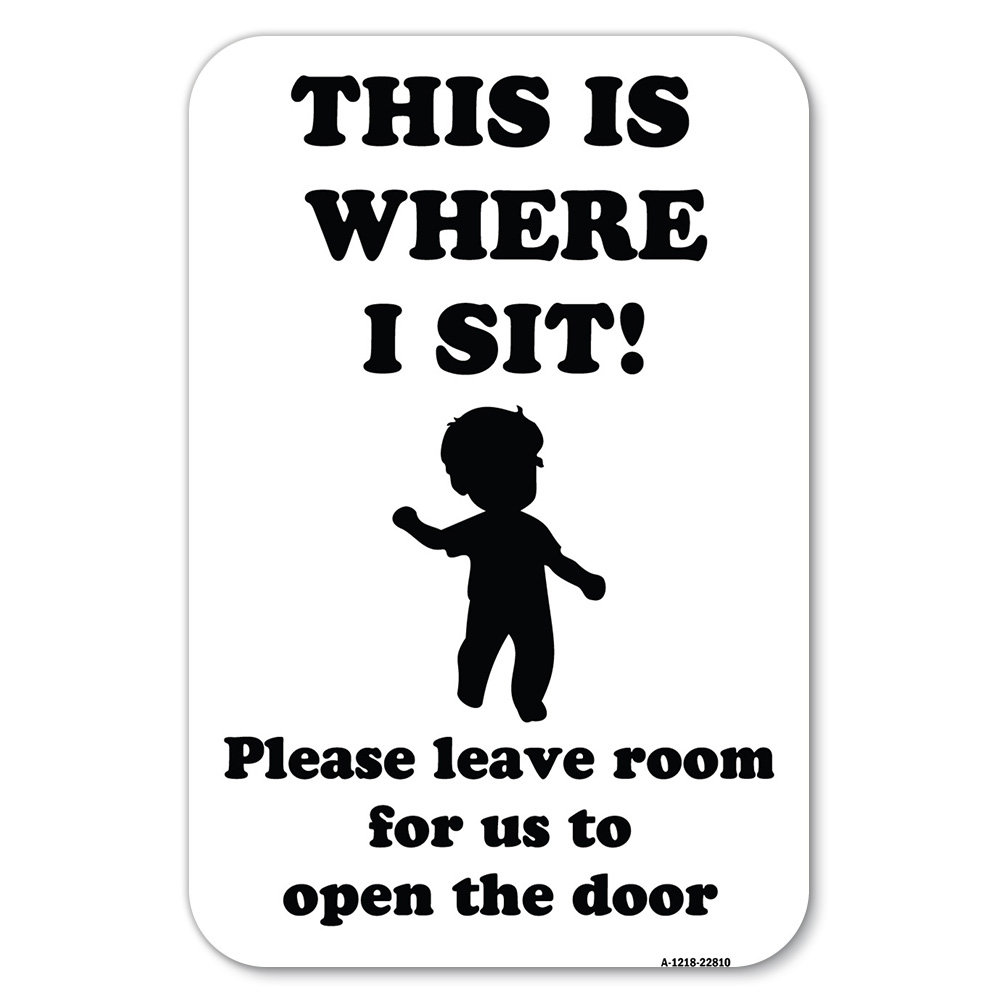 SignMission This Is Where I Sit! Please Leave Room For Us To Open The ...