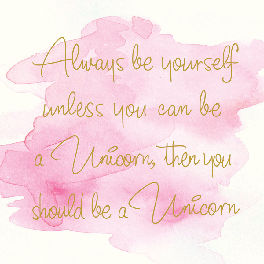 Mercer41 Always Be Yourself Unless You Can Be a Unicorn then You Should ...