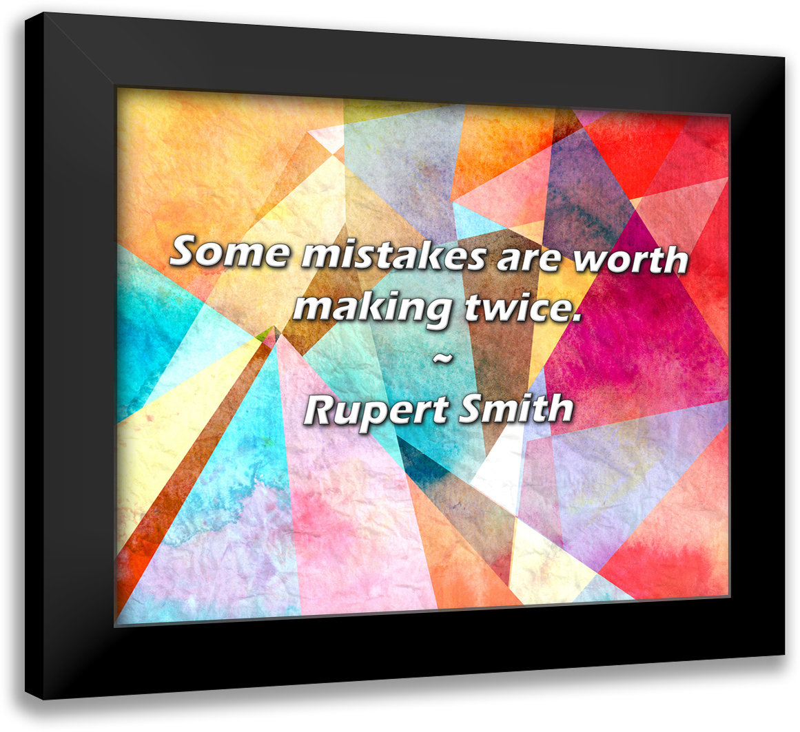 Ivy Bronx Rupert Smith Quote: Some mistakes are worth making twice ...