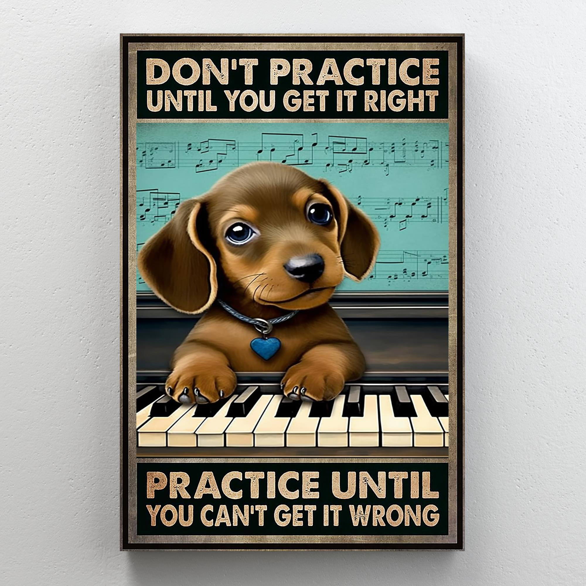 Trinx Dog Dont Practice Until You Get It Right On Canvas Graphic Art | Wayfair