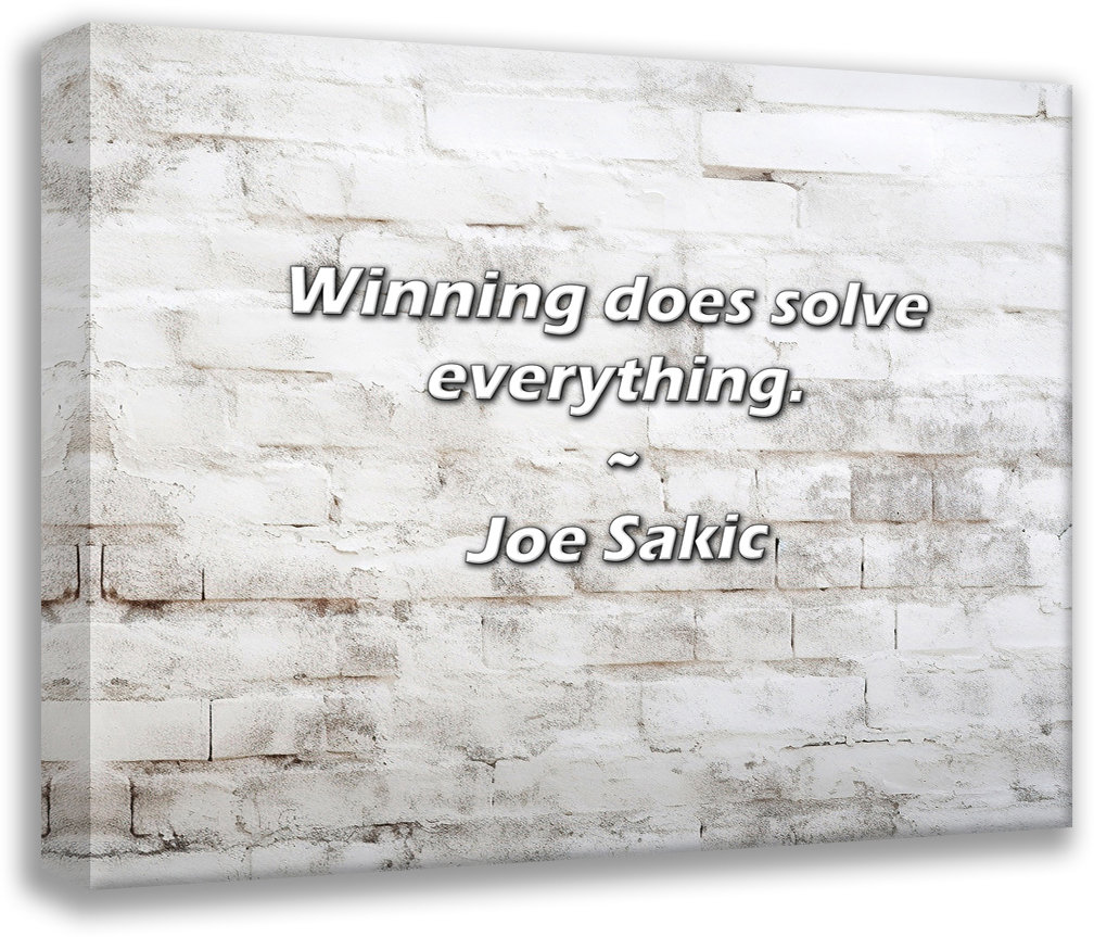 Trinx Joe Sakic Quote: Winning does solve everything. | Wayfair