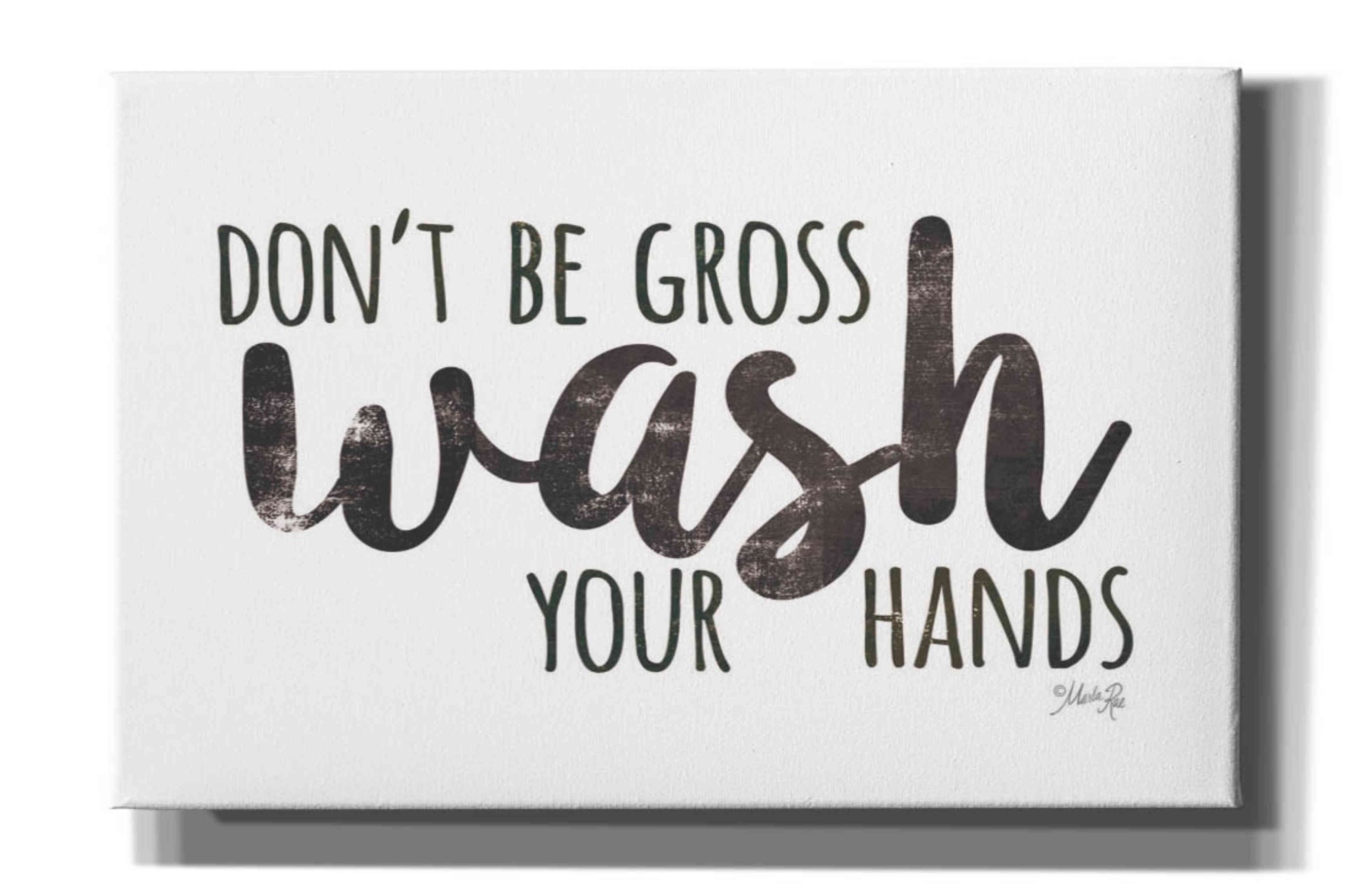 Trinx Don't Be Gross - Wash Your Hands Sign by Marla Rae - Wrapped ...