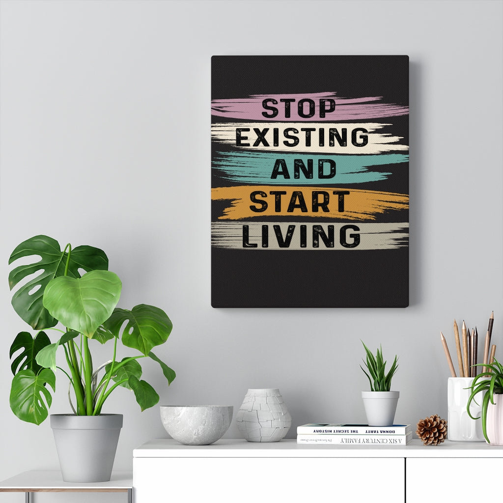 Trinx Inspirational Quote Canvas Stop Existing And Start Living Wall ...
