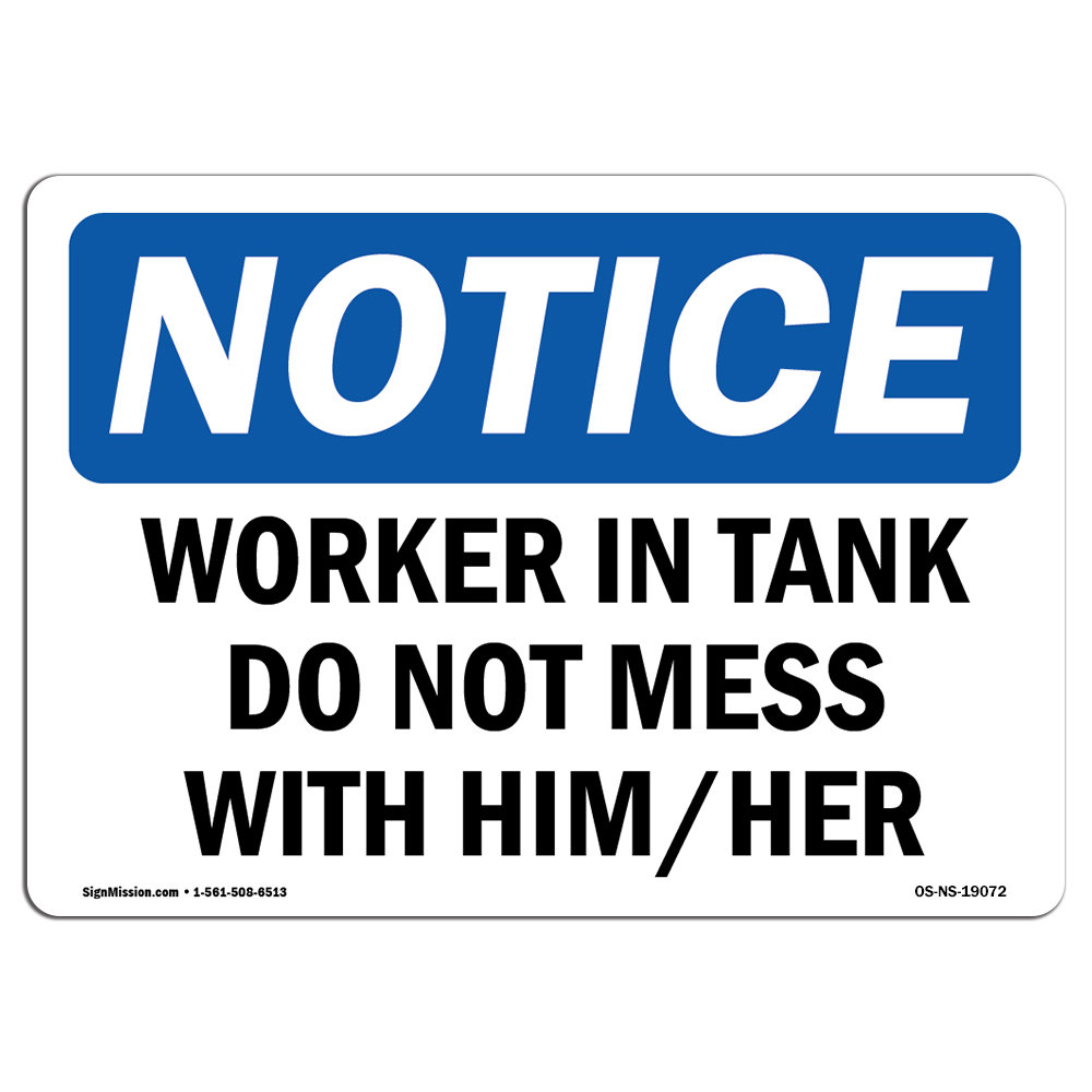 SignMission Osha Notice Worker in Tank Do Not Mess Sign | Wayfair