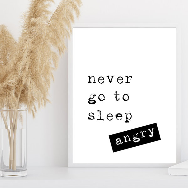 Maturi Never Go to Sleep Angry - Typography Print on Paper | Wayfair.co.uk
