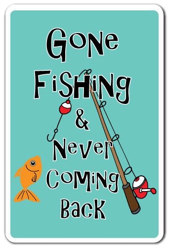 SignMission Gone Fishing and Never Coming Back SIgn | Wayfair