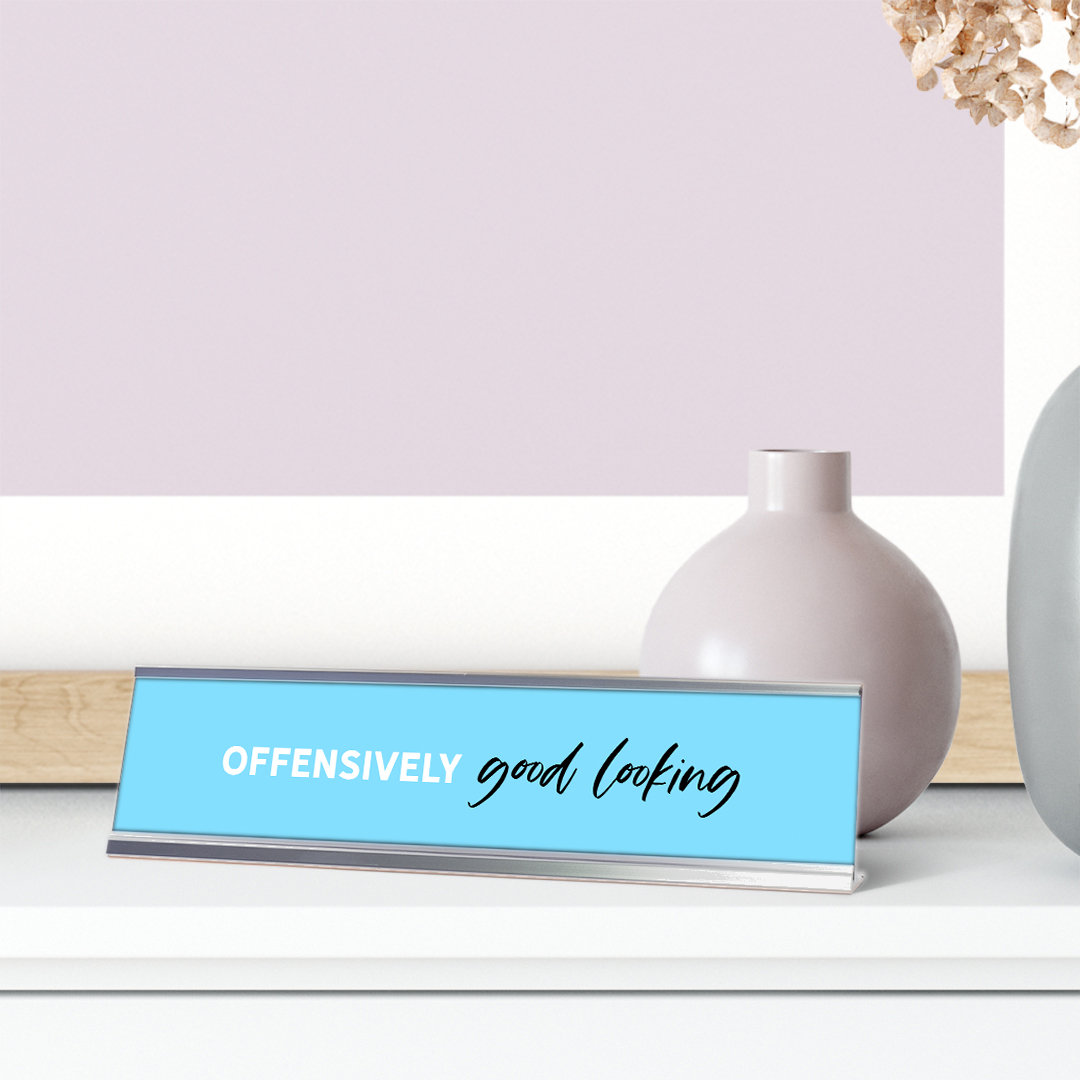Signs ByLITA Offensively Good Looking Desk Sign | Wayfair