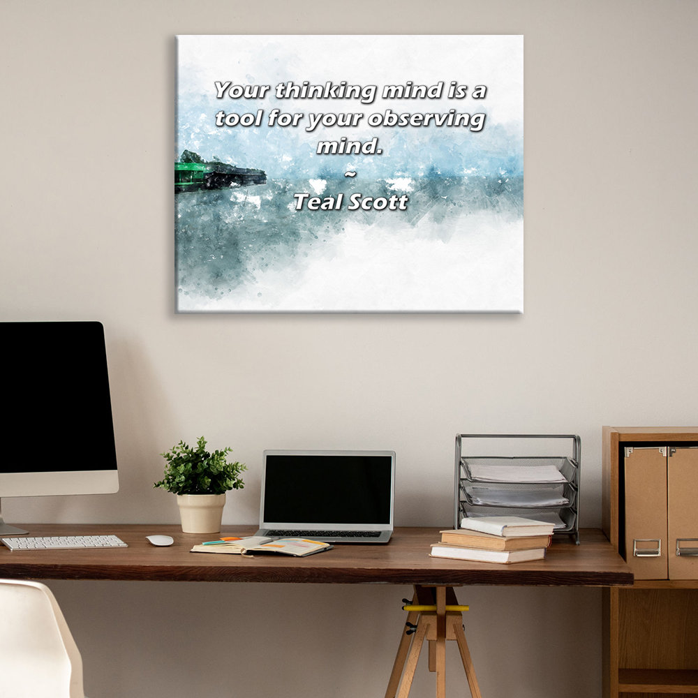 Trinx Gallery Wrapped Canvas By Teal Scott: "Your thinking mind is a ...