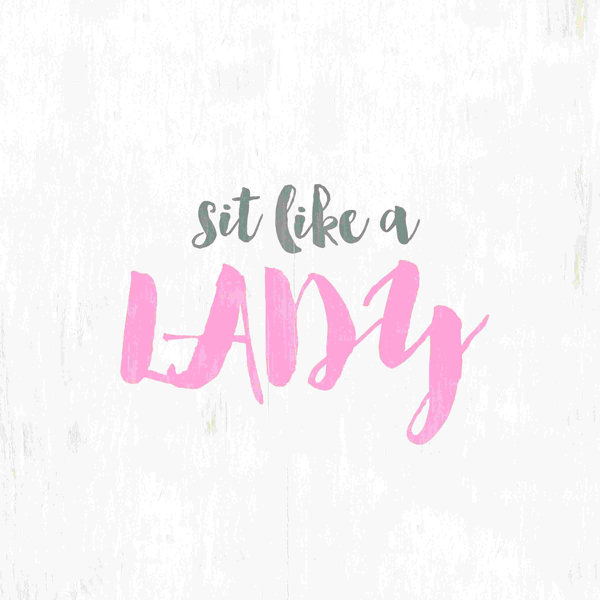 Trinx Sit Like A Lady On Canvas Textual Art - Wayfair Canada