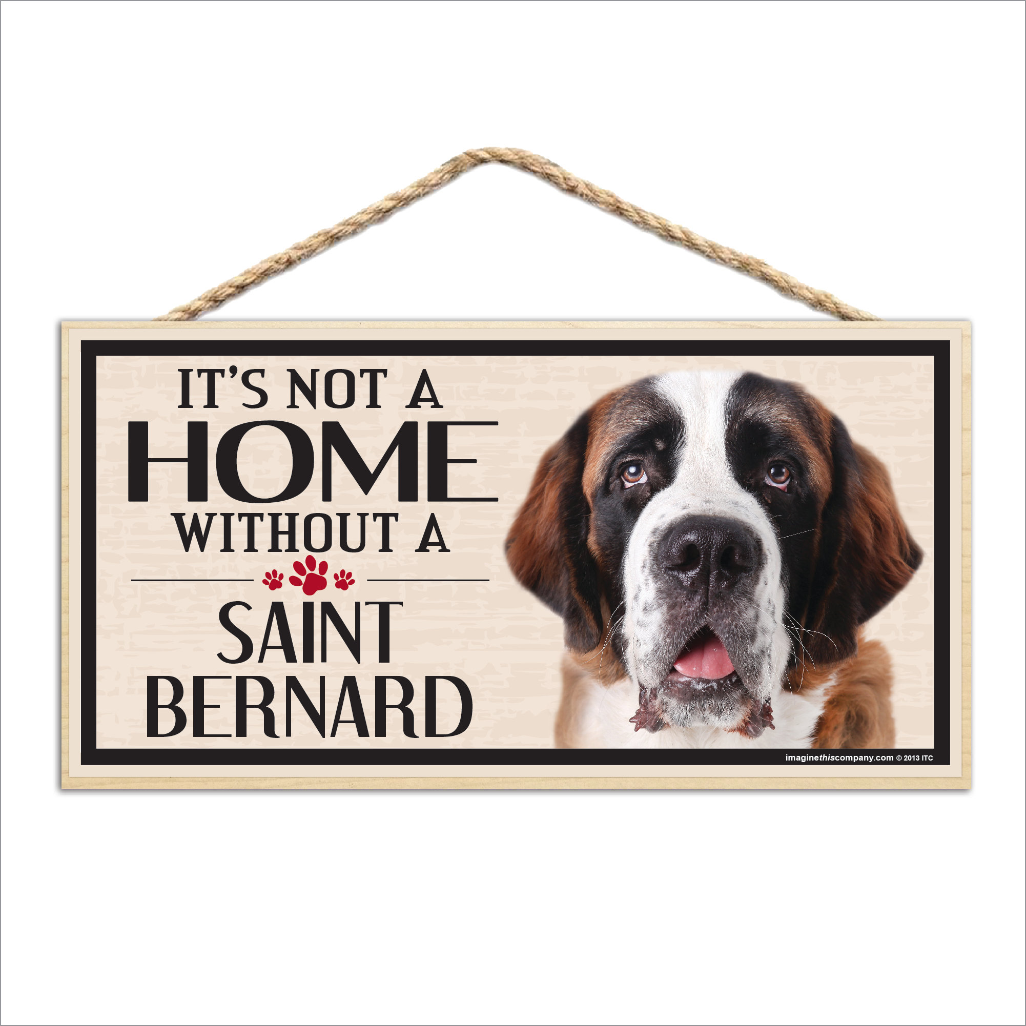 Imagine This Company It's Not a Home without Our St. Bernard Wood Breed ...