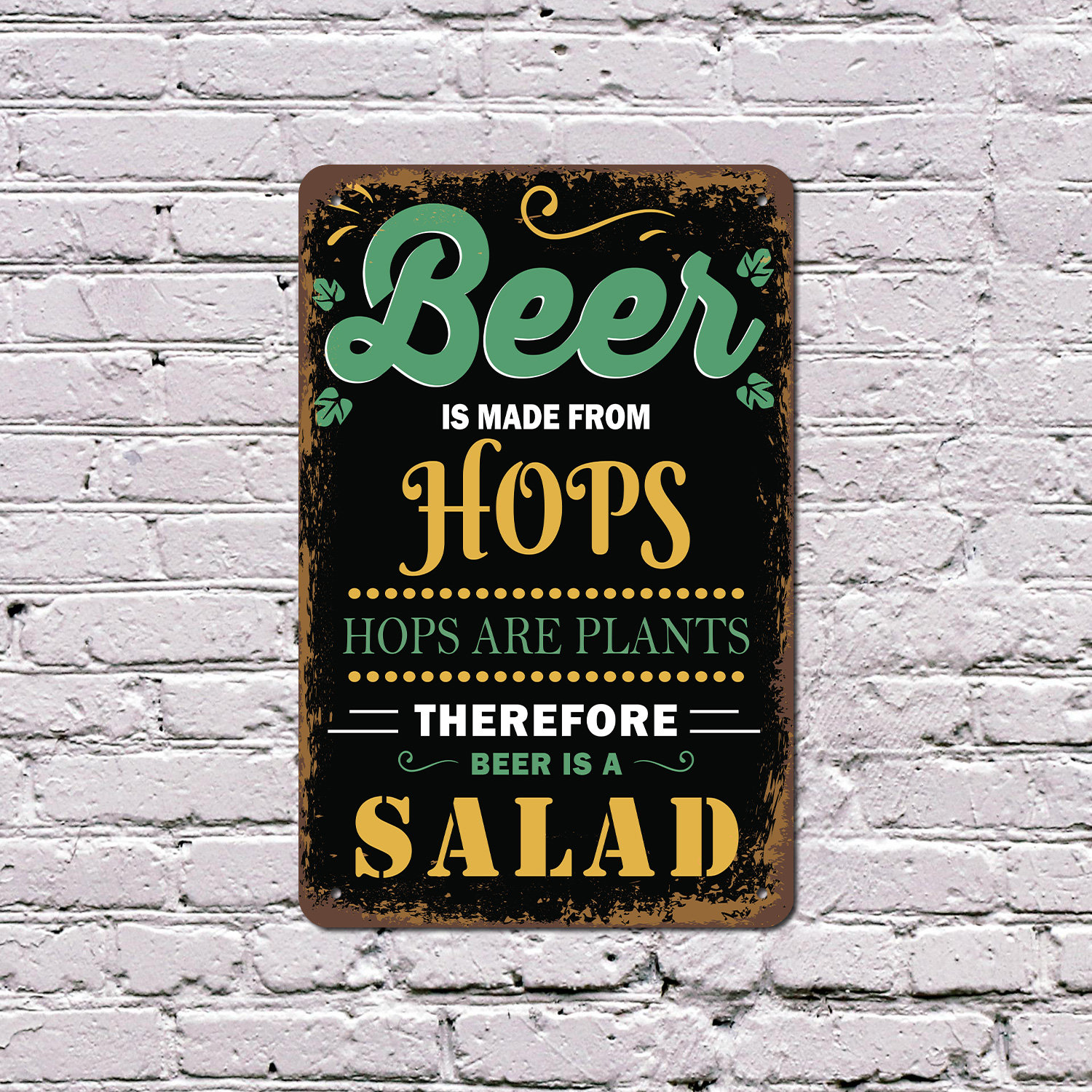 SignMission Beer Is Made From Hops Therefore Beer Is Salad 10 Inch x 14 ...