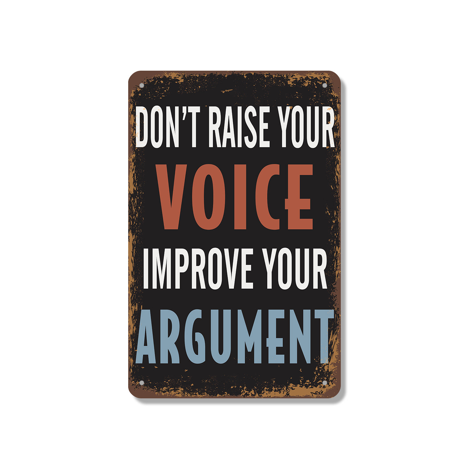 SignMission Don’t Raise Your Voice Improve Your Argument Vintage Style ...