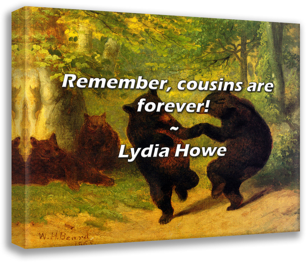 Trinx Lydia Howe Quote: Remember, cousins are forever! | Wayfair