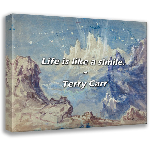 Trinx Terry Carr Quote: Life is like a simile. | Wayfair