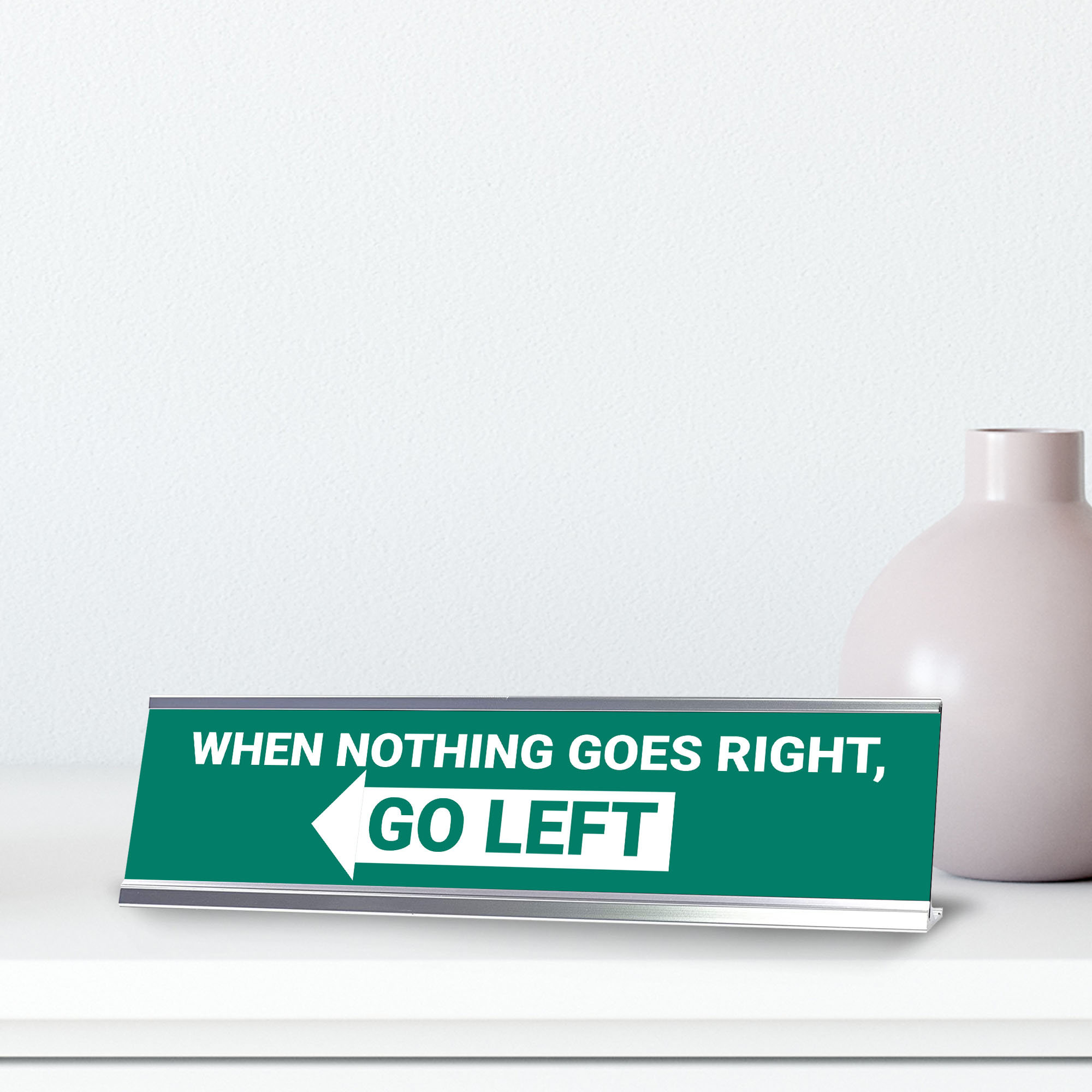 Signs ByLITA When Nothing Goes Right, Go Left Desk Sign - Wayfair Canada
