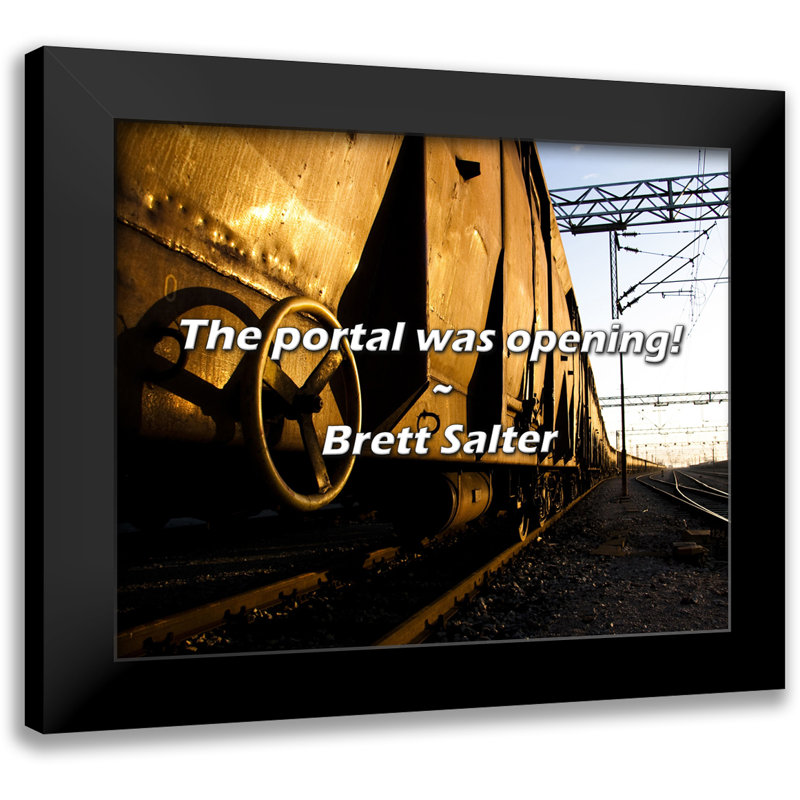 Trinx Brett Salter Quote: The portal was opening! | Wayfair