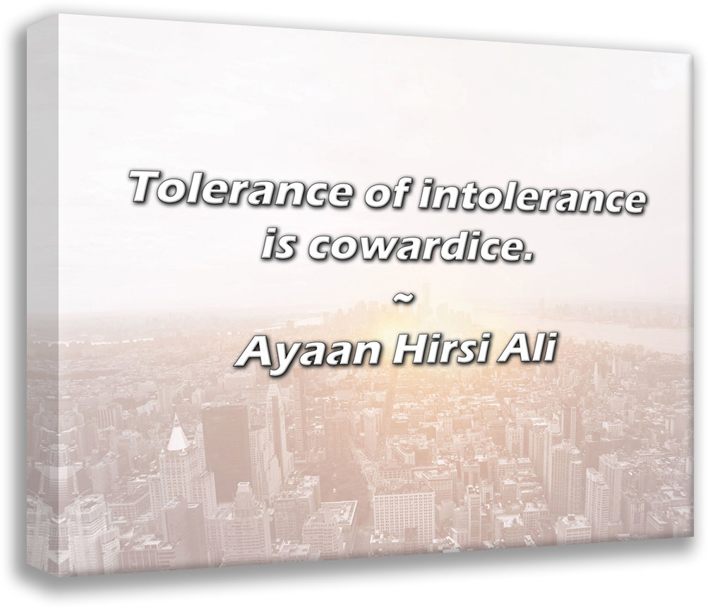 Astoria Grand Artsy Quote "Tolerance of intolerance is cowardice." By ...