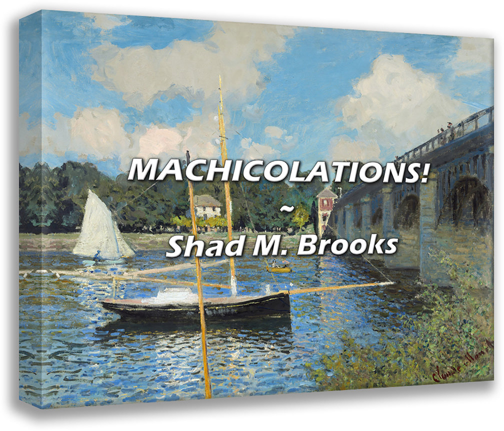 Trinx Shad M. Brooks Quote: MACHICOLATIONS! | Wayfair