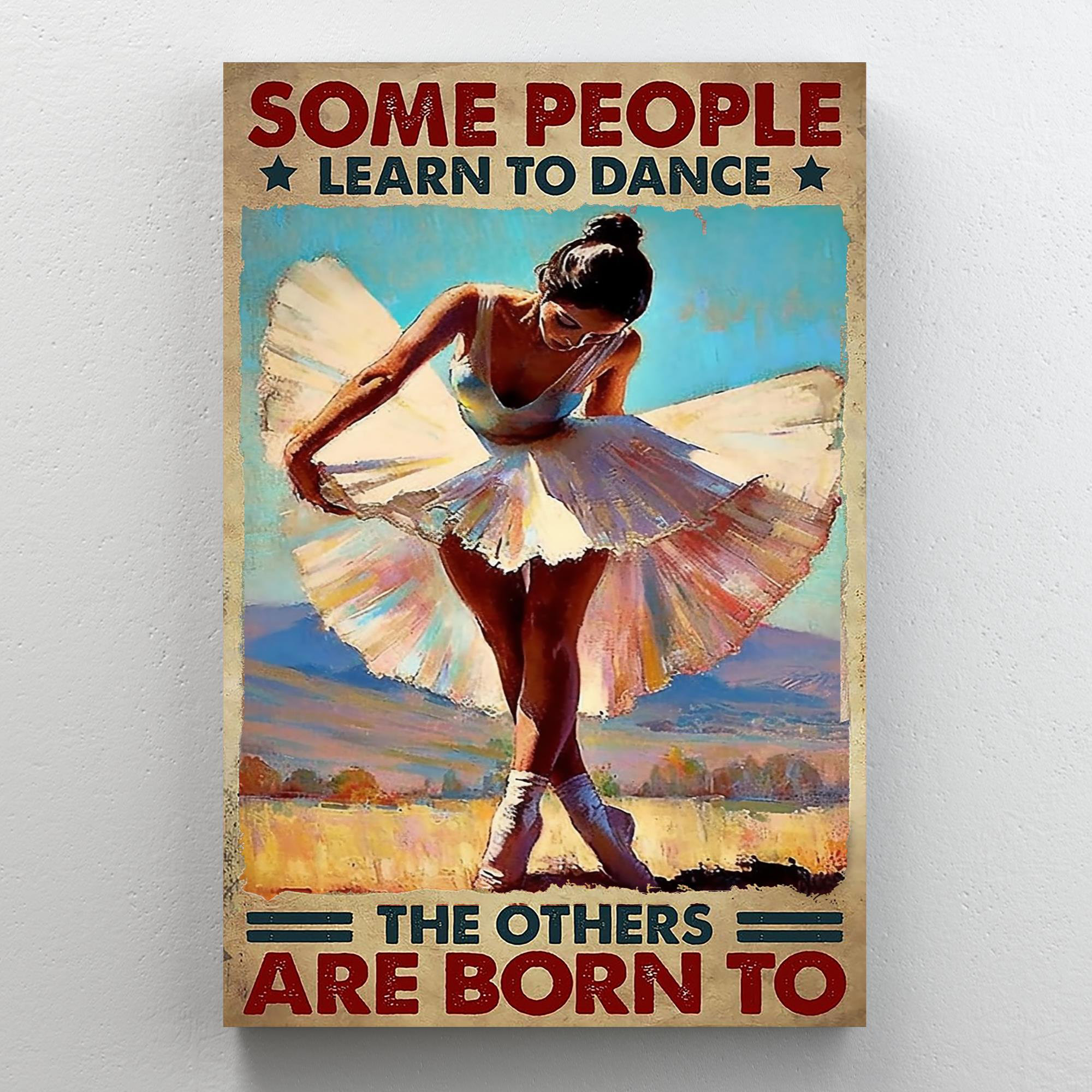 Trinx Ballet Some People Learn To Dance - 1 Piece Rectangle Graphic Art ...