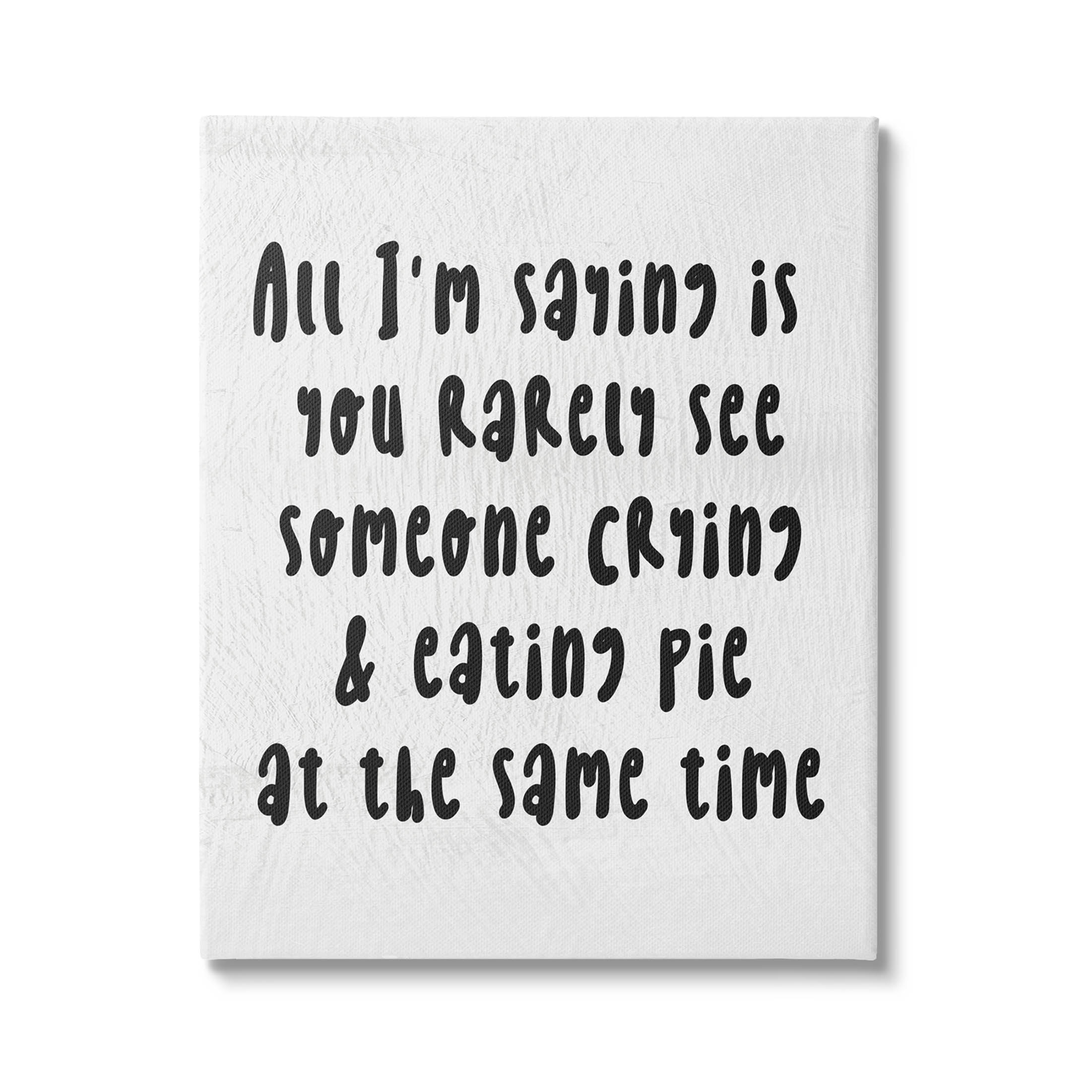 Stupell Industries Crying & Eating Pie Phrase Canvas Wall Art By Lil ...