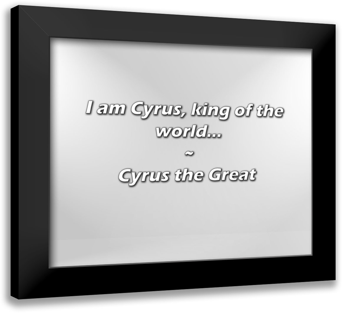 Trinx Cyrus the Great Quote: I am Cyrus, king of the world... | Wayfair